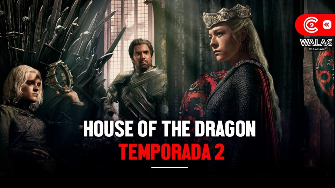 'House of The Dragon', temporada 2: revelaron nuevas imágenes | Walac Noticias